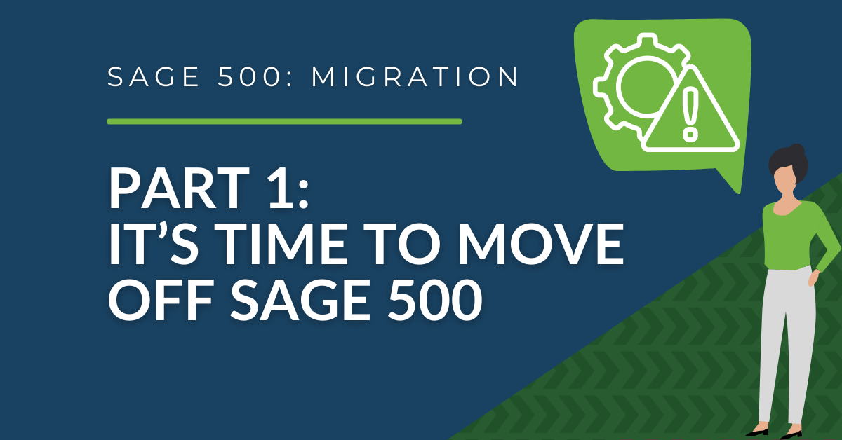 Sage 500 ERP—Why It's Time for What's Next: Part 1